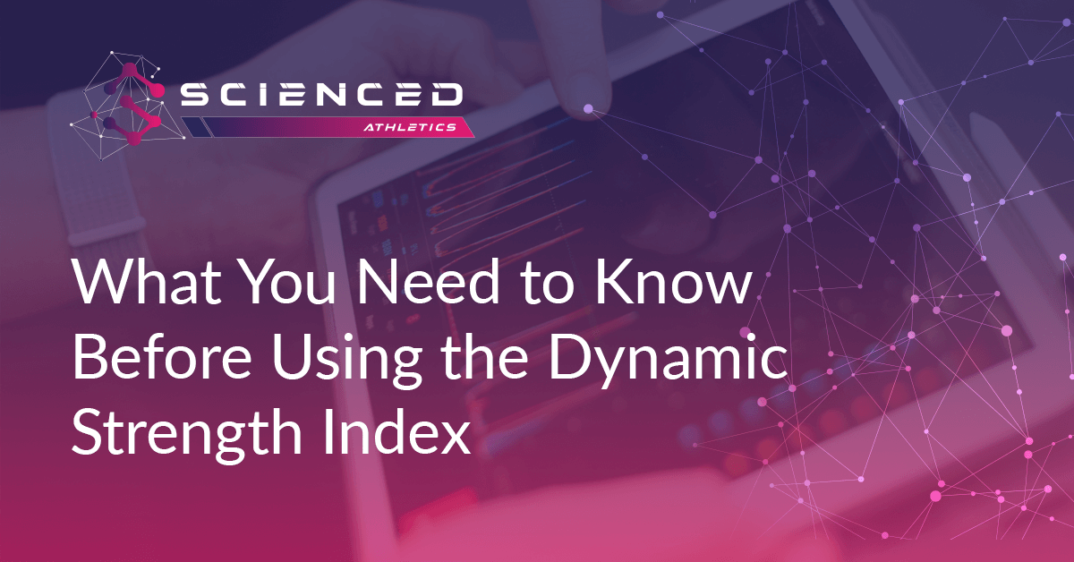 Mastering the Dynamic Strength Index | Scienced Athletics
