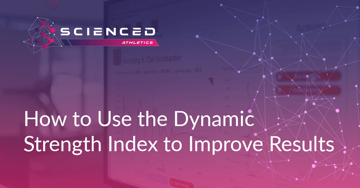 Use Dynamic Strength Index for Results | Scienced Athletics